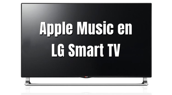Guía Completa de Rroducir Apple Music en LG Smart TV - Tunelf
