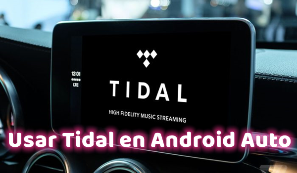 Tidal Android Auto: 2 Formas de Usar Tidal en Android Auto - Tunelf